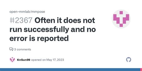 Often It Does Not Run Successfully And No Error Is Reported · Issue 2367 · Open Mmlabmmpose
