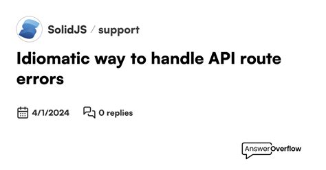 idiomatic way to handle api route errors solidjs