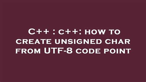 C C How To Create Unsigned Char From Utf 8 Code Point Youtube