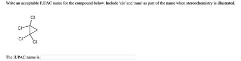 Solved Write An Acceptable IUPAC Name For The Compound Chegg Com