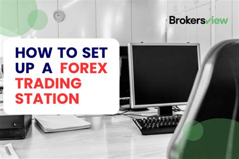 How To Set Up A Forex Trading Station BrokersView