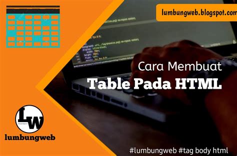 11 Cara Membuat Table Pada Html Tutorial Membuat Website Bagi Pemula