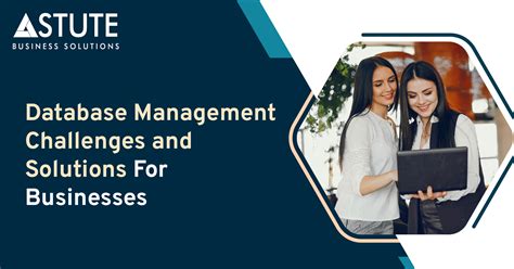 Database Management Challenges And Solutions For Businesses