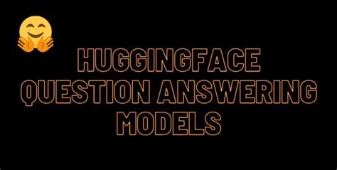 Huggingface Question Answering Models Kaggle