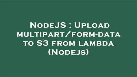Nodejs Upload Multipartform Data To S3 From Lambda Nodejs Youtube