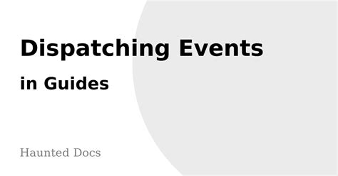 Guides Dispatching Events Haunted