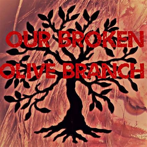 Our Broken Olive Branch
