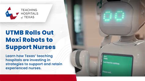 Utmb Rolls Out Moxi Robots To Support Nurses Teaching Hospitals Of Texas