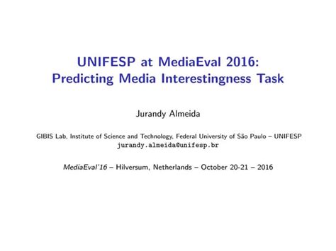 Mediaeval 2016 Unifesp Predicting Media Interestingness Task Ppt