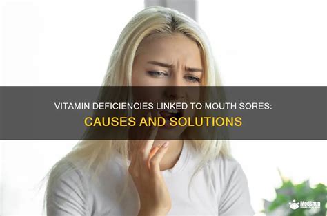 Vitamin Deficiencies Linked To Mouth Sores Causes And Solutions Medshun