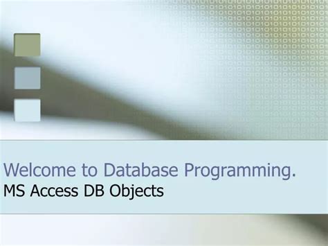 Ppt Welcome To Database Programming Ms Access Db Objects Powerpoint Presentation Id409360