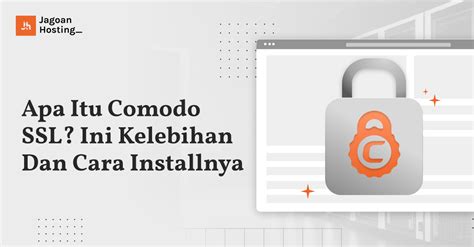 Apa Itu Comodo SSL Kelebihan Dan Cara Installnya