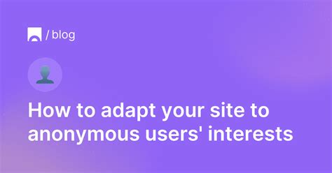 How To Adapt Your Site To Anonymous Users Interests Croct Blog