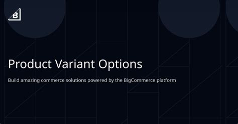 Product Variant Options Bigcommerce Dev Center
