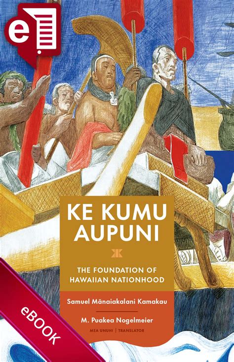 Ke Kumu Aupuni The Foundation Of Hawaiian Nationhood Bilingual