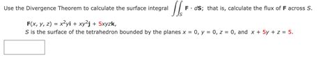 Solved Use The Divergence Theorem To Calculate The Surface Chegg