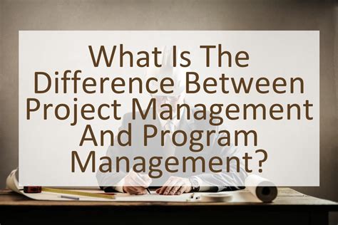 What Is The Difference Between Project Management And Program