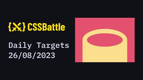 Css Battle Daily Targets August 26 100 Match Solution Youtube