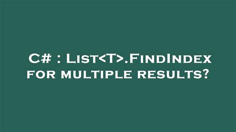 c list t findindex for multiple results youtube
