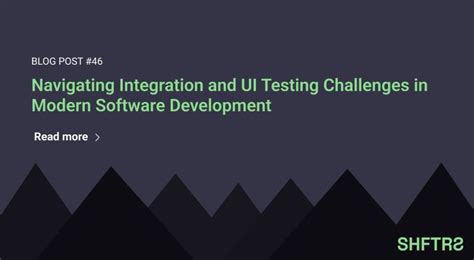 Shftrs On Linkedin Navigating Integration And Ui Testing Challenges In