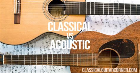 “classical” Vs “acoustic” Guitars Classical Guitar Corner