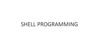 SHELL PROGRAMMING Pptx