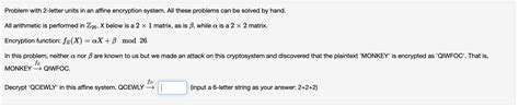 Solved Problem With Letter Units In An Affine Encryption Chegg