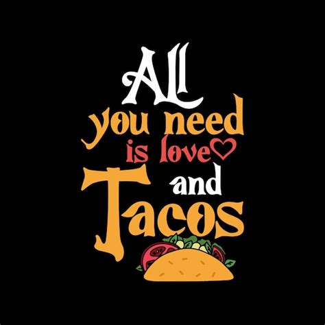 Premium Vector All You Need Is Love And Tacos T Shirt Design