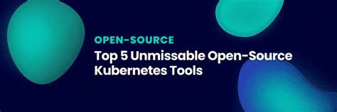 Top Unmissable Open Source Kubernetes Tools Dyrector Io