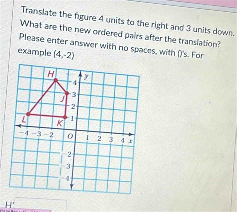 Solved Translate The Figure 4 Units To The Right And 3 Units Down What Are The New Ordered