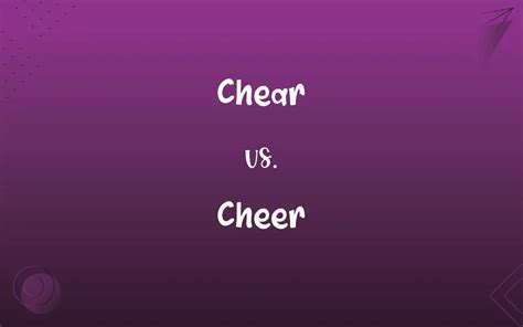 Chear Vs Cheer Mastering The Correct Spelling