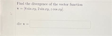 solved find the divergence of the vector function
