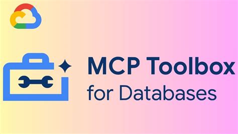 Mcp Toolbox For Databases Simplifies Ai Agent Data Access