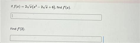 Solved If F X 2x2 X3 2x2 6 ﻿find F X Find F 2