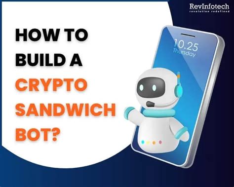 How To Build A Crypto Sandwich Bot A Step By Step Guide Revinfotech Inc