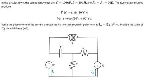 Solved In The Circuit Shown The Component Values Are Chegg