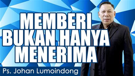Ps Johan Lumoindong Memberi Bukan Hanya Menerima Youtube