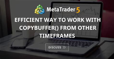 Efficient Way To Work With Copybuffer From Other Timeframes Timeframes Technical