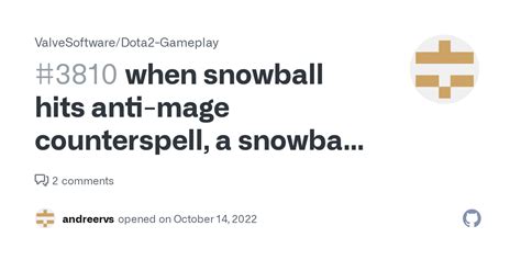 When Snowball Hits Anti Mage Counterspell A Snowball Is Created That