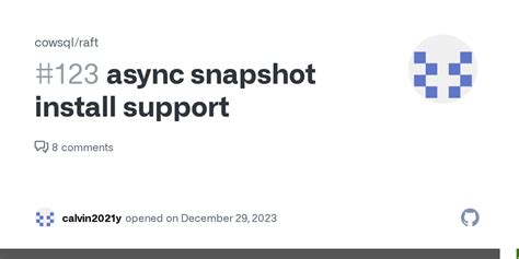 Async Snapshot Install Support · Issue 123 · Cowsqlraft · Github
