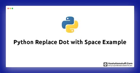 Python Replace Dot With Space Example ItSolutionstuff