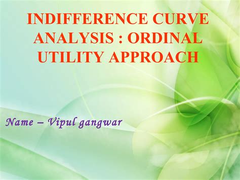 Indifference Curve Analysis Ordinal Utility Approach Ppt