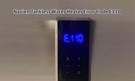 Navien Tankless Water Heater Error Code E110 Fixed A Z
