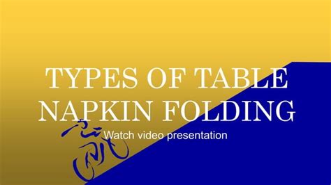 Different Types Of Table Napkin Folding0123456789 Ppt