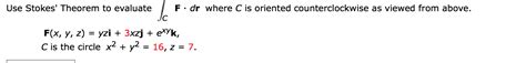 solved use stokes theorem to evaluate integral c f dr