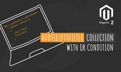 Magento 2 Addfieldtofilter Collection With Or Condition