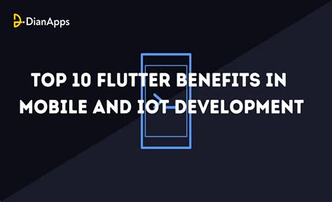 Top 10 Flutter Benefits In Mobile And Iot Development