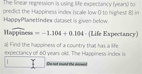 Solved The Linear Regression Is Using Life Expectancy Years To