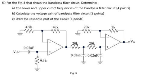 Solved 5 For The Fig 5 That Shows The Bandpass Filter
