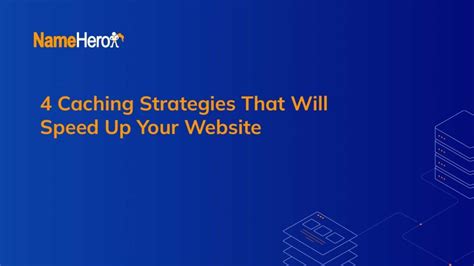 4 Caching Strategies That Will Speed Up Your Website